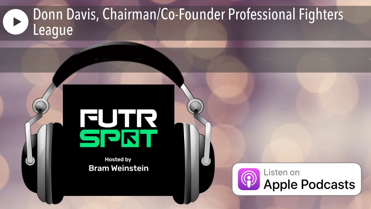 Donn Davis, Chairman/Co-Founder Professional Fighters League - YouTube