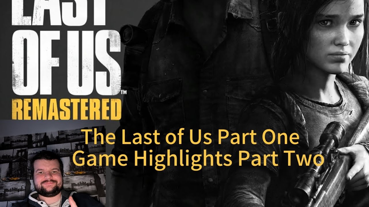 The Last of Us Part 1 Gameplay Part Two Highlights - YouTube
