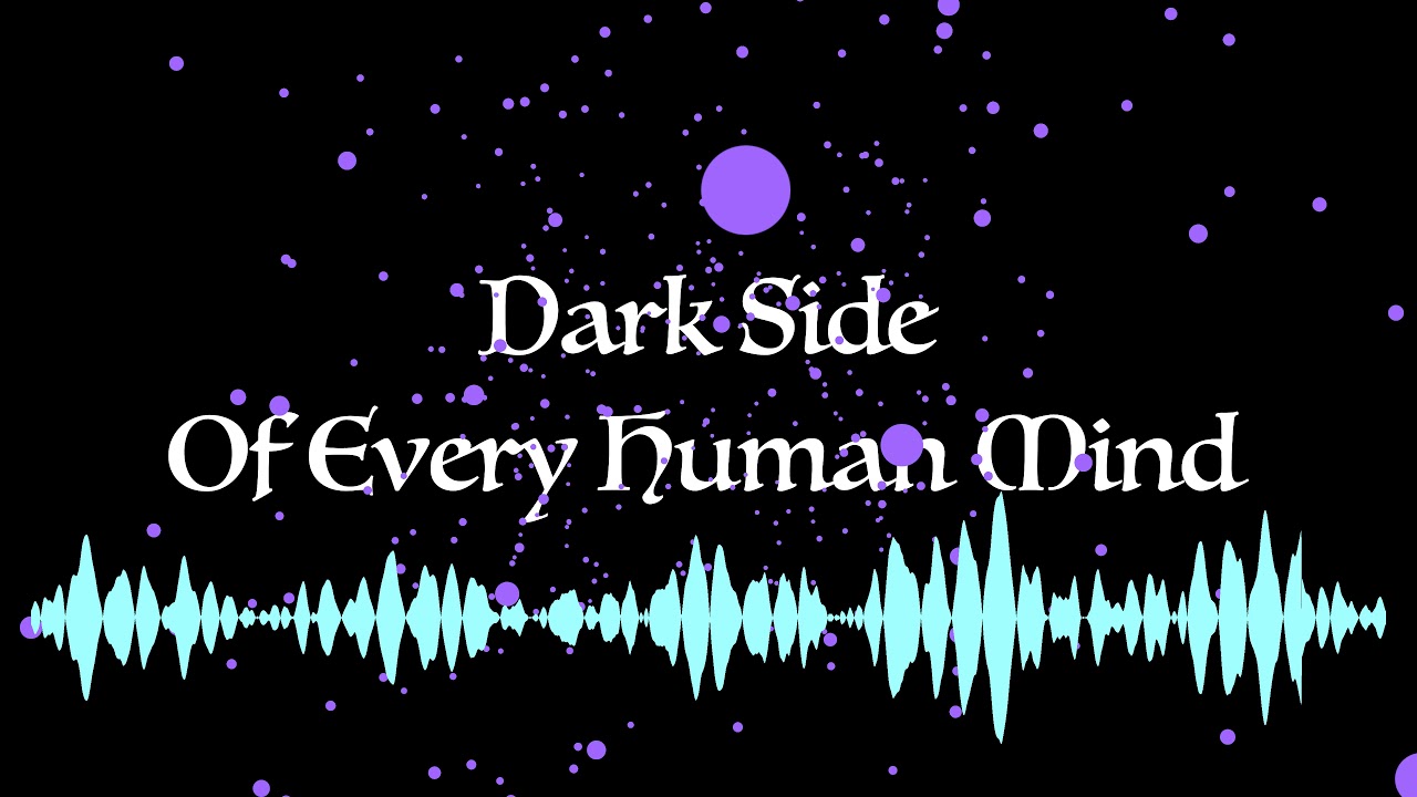 dark side of every human mind (original) - YouTube