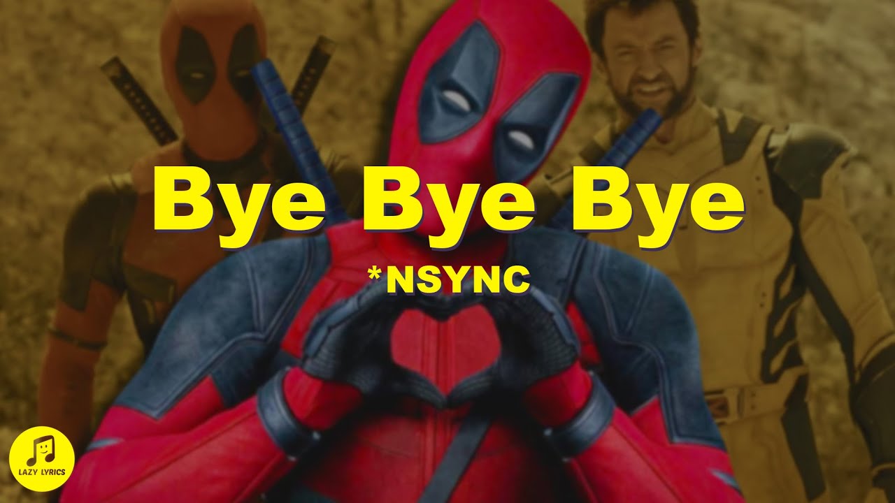 *NSYNC - Bye Bye Bye (Lyrics) (Deadpool 3 Soundtrack) - YouTube