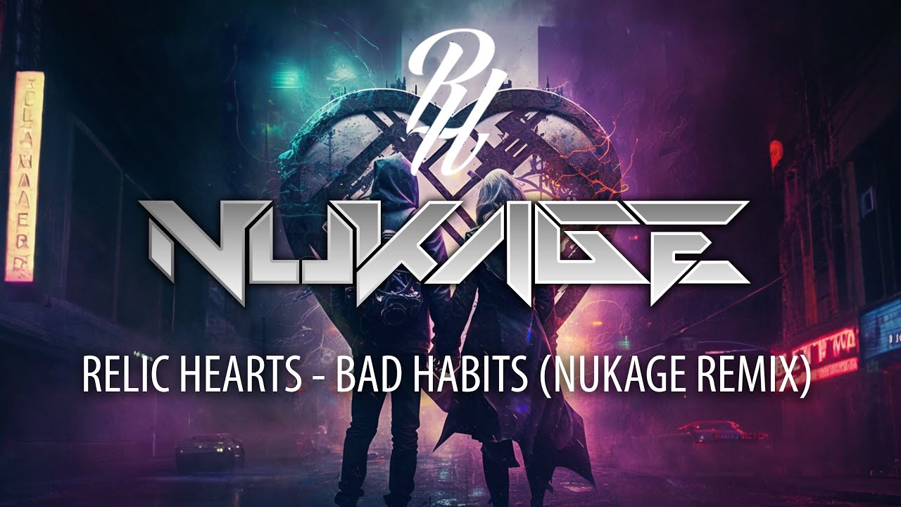 Relic Hearts - Bad Habits (Nukage Remix) - YouTube