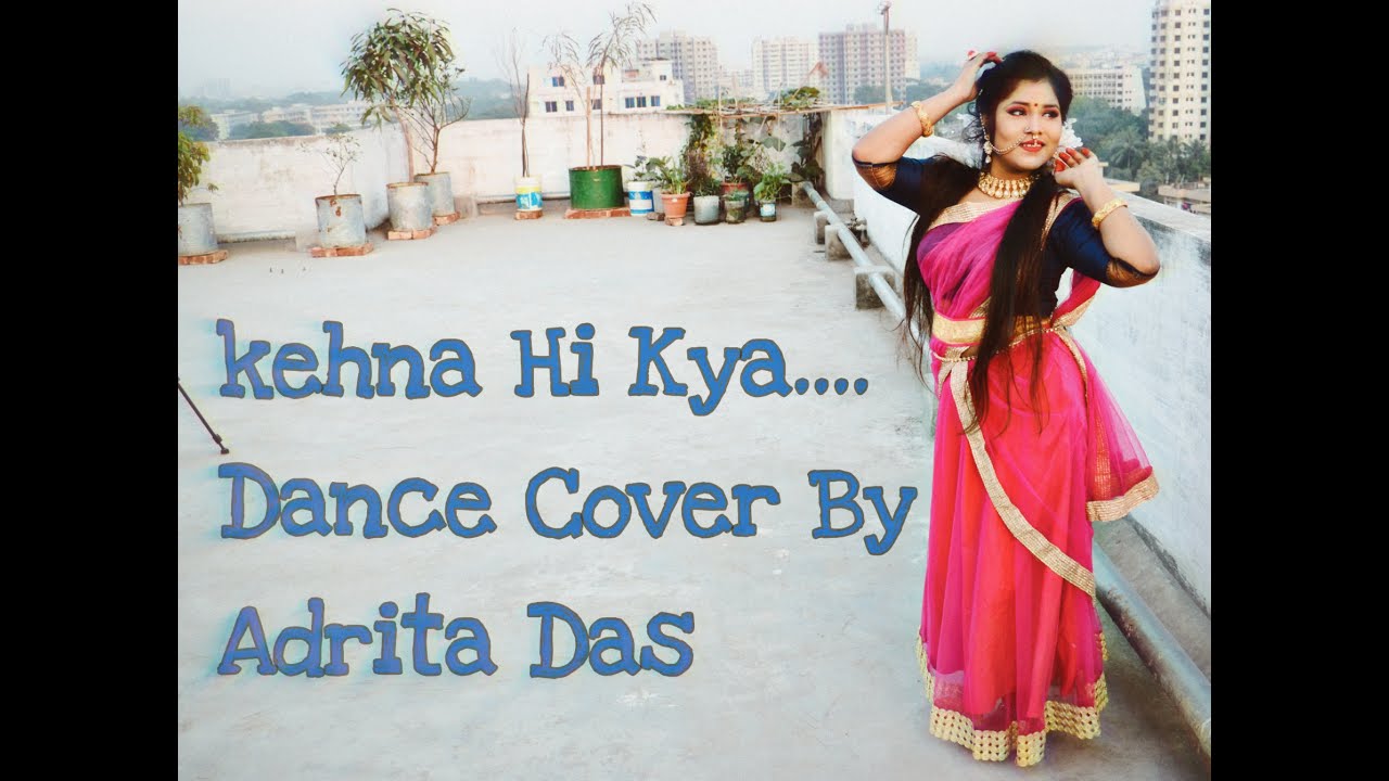 Kehna HI Kya | Dance Cover By Adrita Das - YouTube