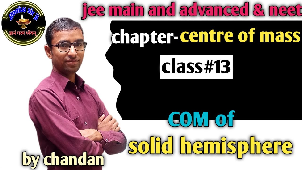 centre of mass of solid hemisphere/centre of mass of continuous bodies ...