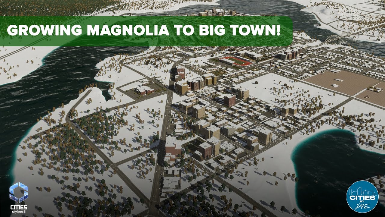 Growing Magnolia to BIG TOWN! | Let's Play Cities Skylines 2 | Magnolia ...
