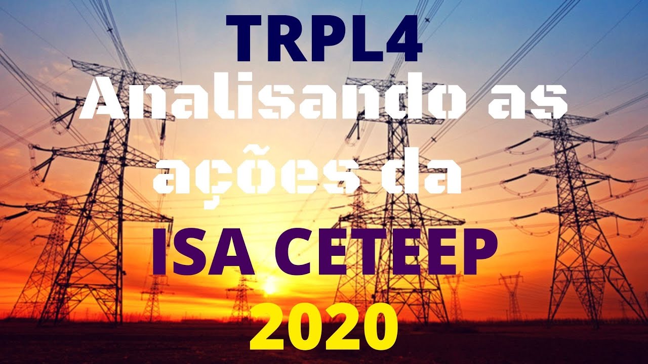 TRPL4: analisando as ações da empresa ISA CETEEP - 2020 - YouTube