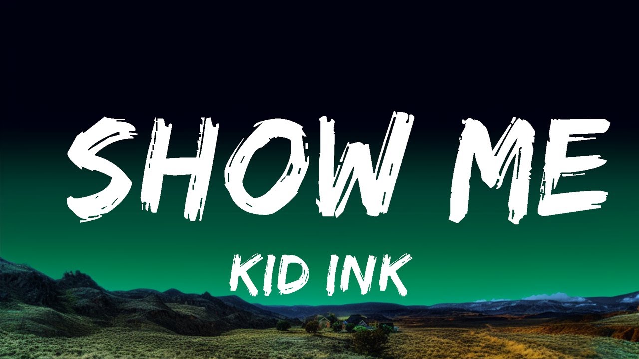 Kid Ink - Show Me ft. Chris Brown Lyrics - YouTube