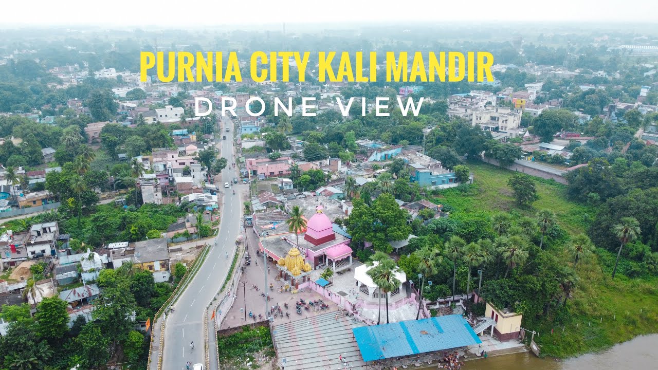Purnia City Kali Mandir Drone View ️🔥 ||Powerful Temple in purnia 🔥 ...