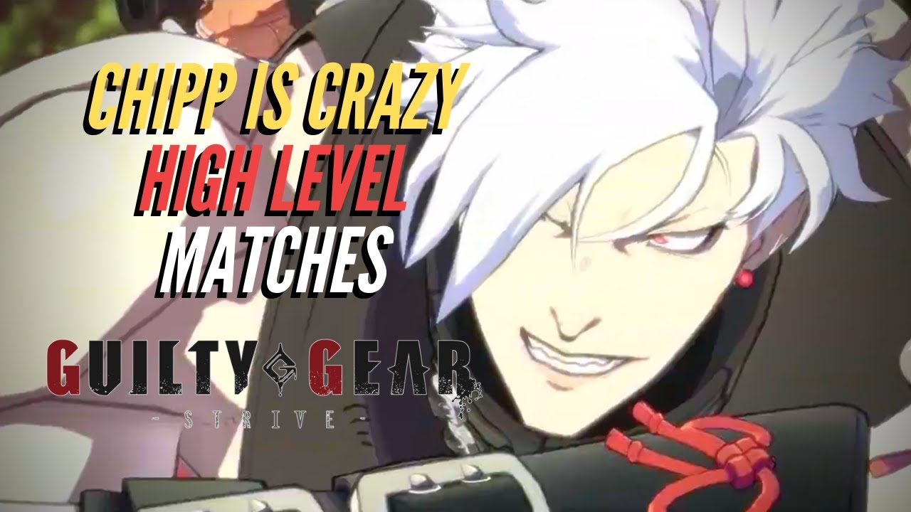 CHIPP IS CRAZY - GG Strive Beta High Level - YouTube