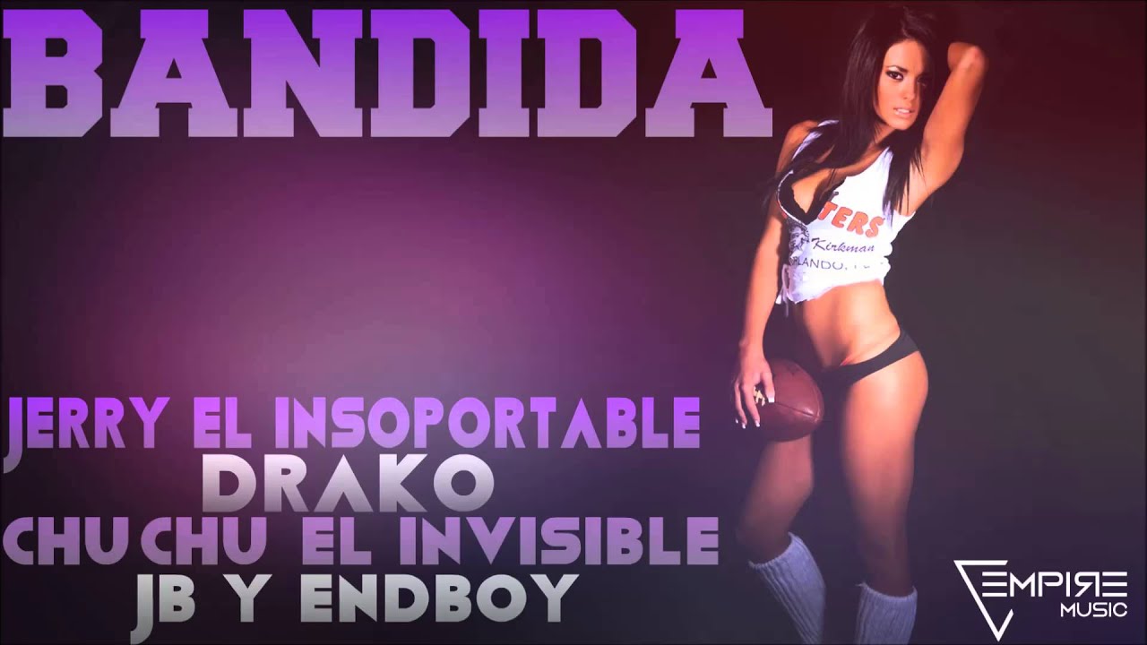 Bandida - Jerry el Insopoltable, Chuchu El Invi, Drako, Jey B Y Endboy - YouTube