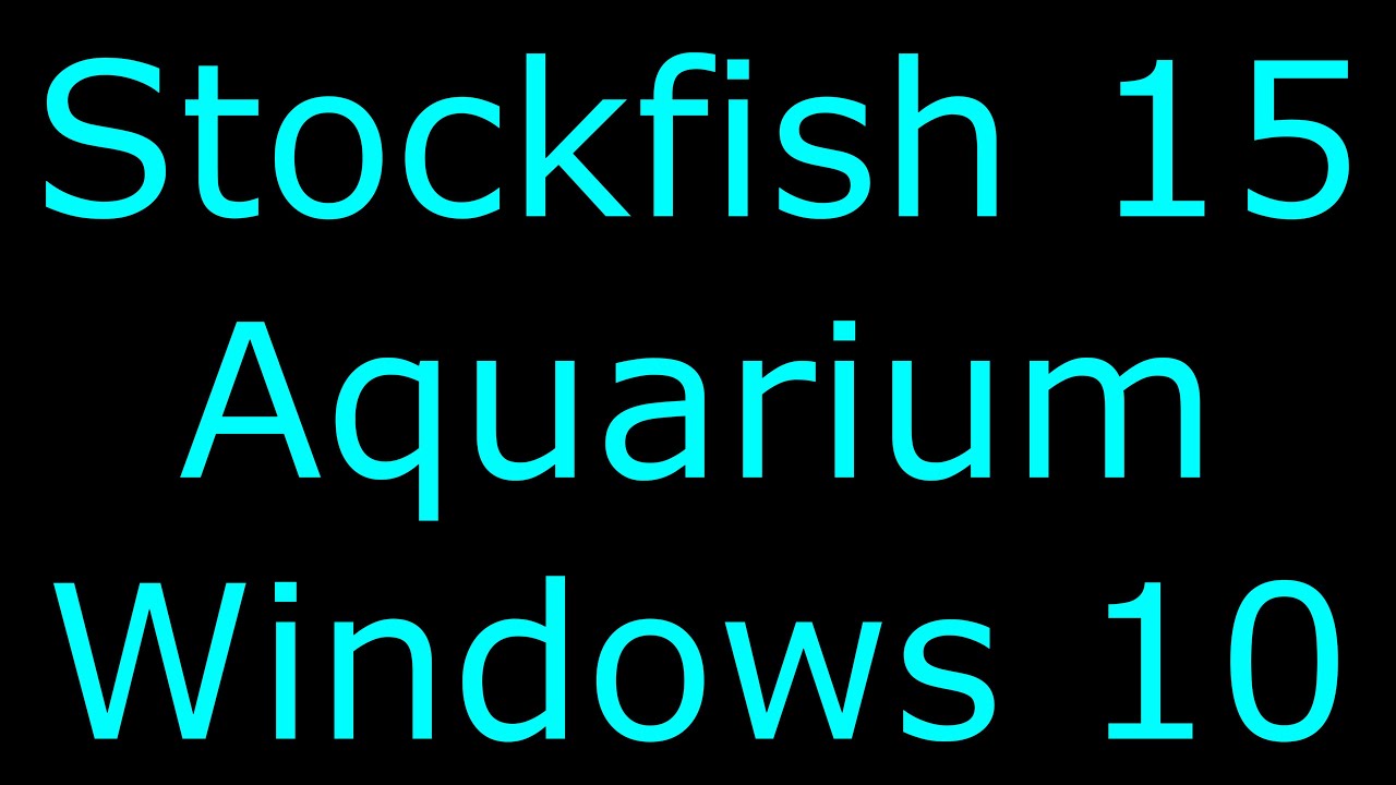 Stockfish 15 - download/install on Aquarium chess GUI - Windows 10 4k ...