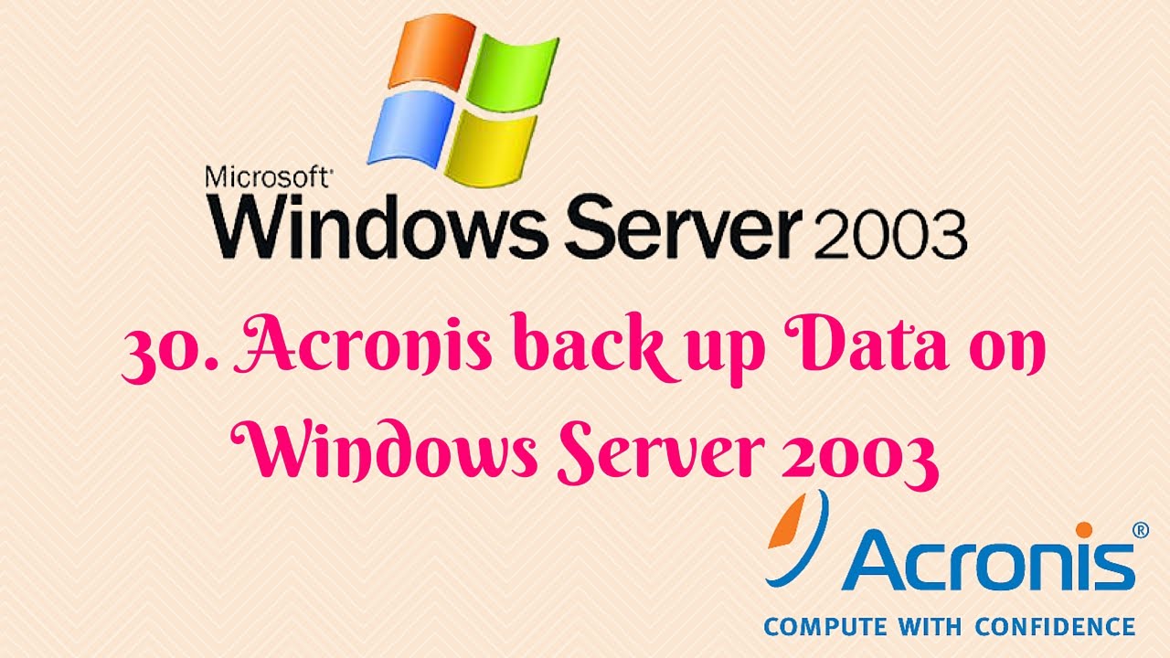 30. Acronis back up Data on Windows Server 2003 - YouTube