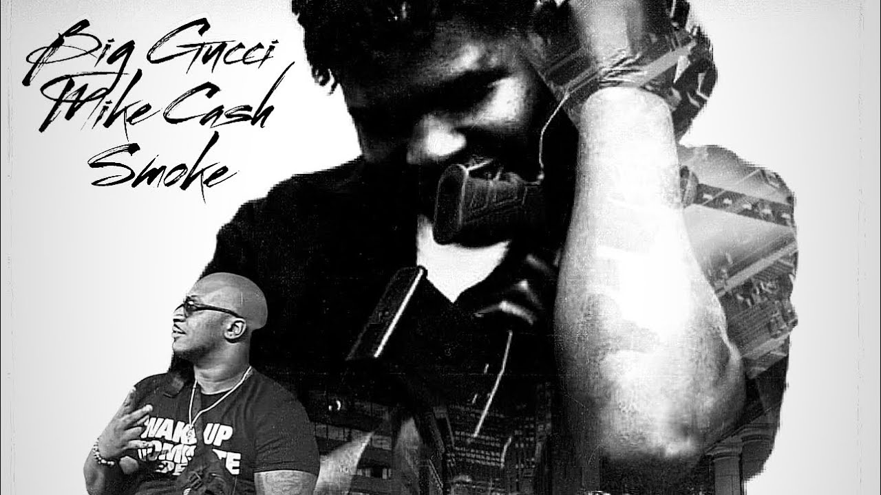 Big Gucci Ft Mike Cash Smoke (Official Music Video) - YouTube