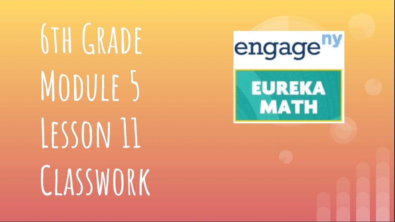 Engage NY // Eureka Math Grade 6 Module 5 Lesson 11 Classwork - YouTube