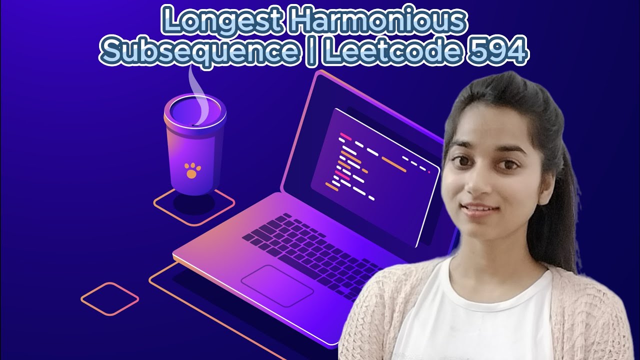 Longest Harmonious Subsequence || Leetcode 594 || HashTable || Intuition - YouTube