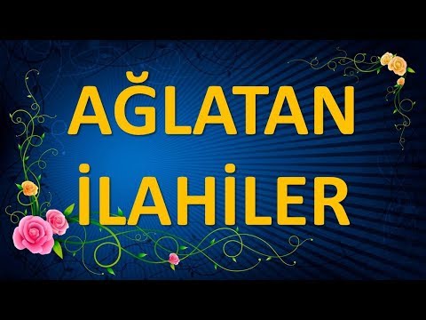 Muhammed Nebi İlahisi, Ağlatan İlahiler, Duygusal İlahiler