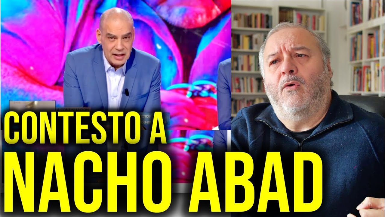 Nacho Abad eres un falso, un cobarde y un mal periodista - YouTube