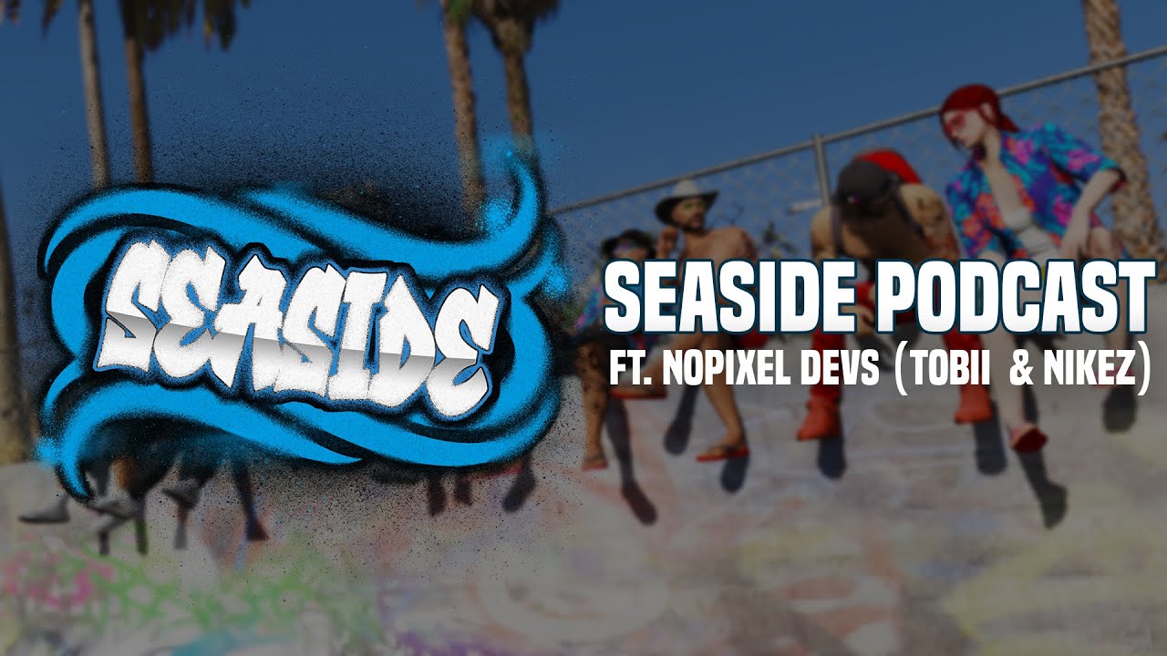 SEASIDE PODCAST ft. NoPixel Devs (Tobii & Nikez) - YouTube