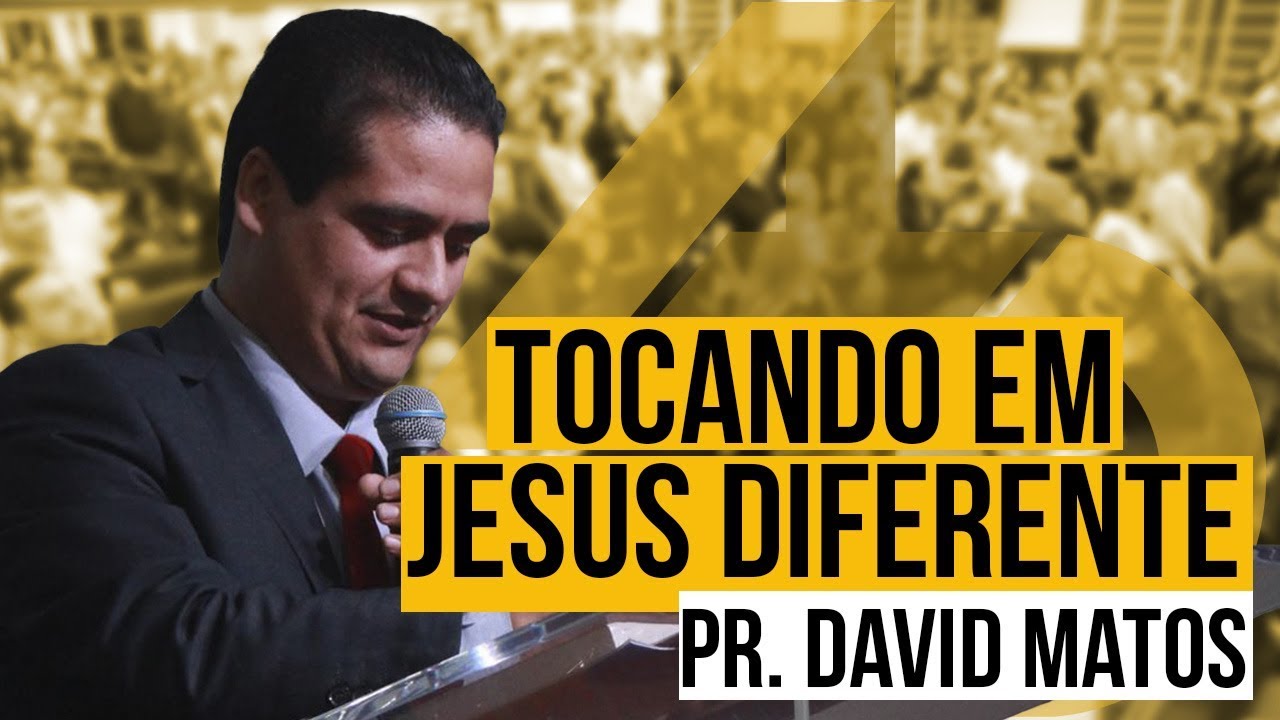 Pr. David Matos - Tocando em Jesus Diferente - YouTube