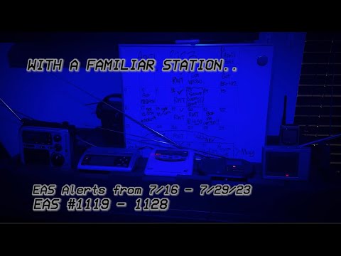 WITH A FAMILIAR STATION | EAS Alerts from 7/16 - 7/29/23 (EAS #1119 ...