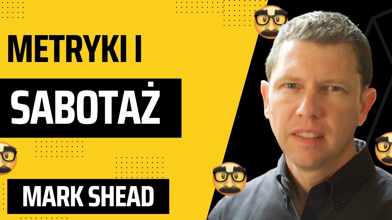 Metryki i sabotaż - Mark Shead - webinar agilelabs.pl - YouTube