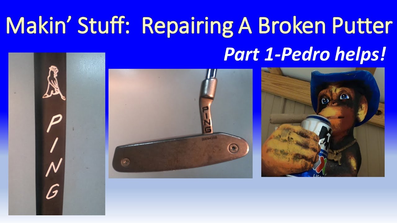 Makin' Stuff: Repairing a Broken Putter (Part 1) - YouTube