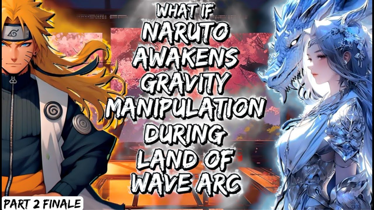 What If Naruto Awakens Gravity Manipulation During Land Of Wave Arc ...