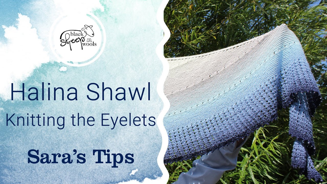 Halina Shawl Knitting Tips | Knitting the Eyelets - YouTube