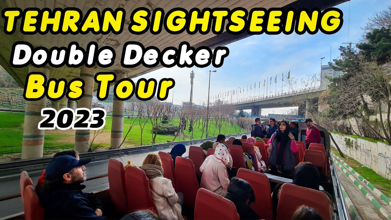 TEHRAN Sightseeing with the Amazing Double Decker Bus Tour 2023 #tehran ...