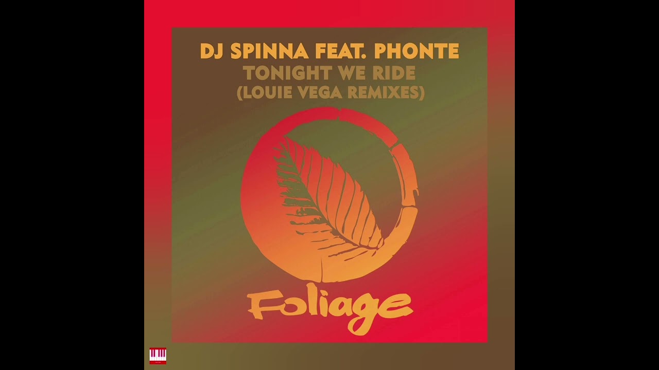 DJ Spinna Feat. Phonte - Tonight We Ride (Louie Vega Remix) [FOLIAGE ...