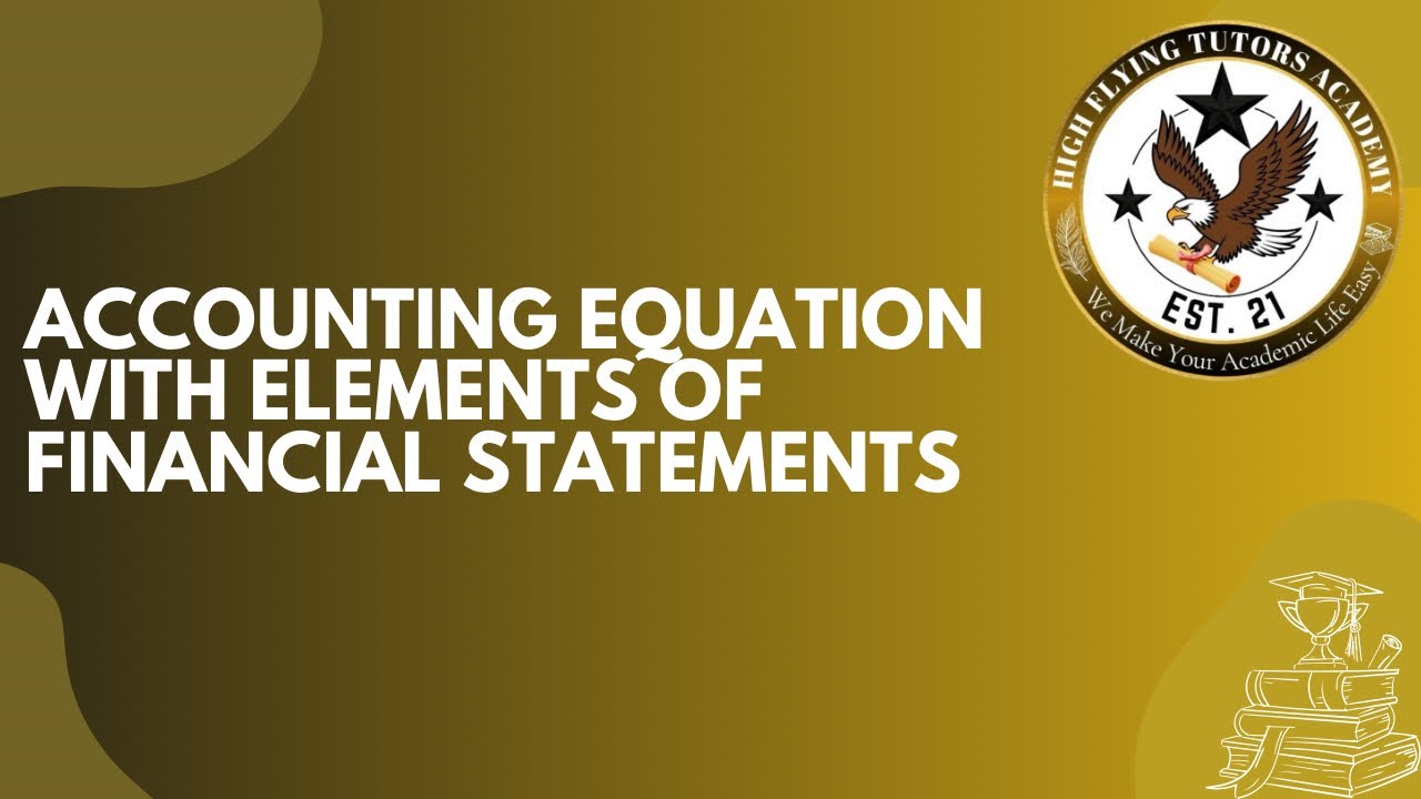 ACCOUNTING EQUATION WITH ELEMENTS OF FINANCIAL STATEMENTS - YouTube