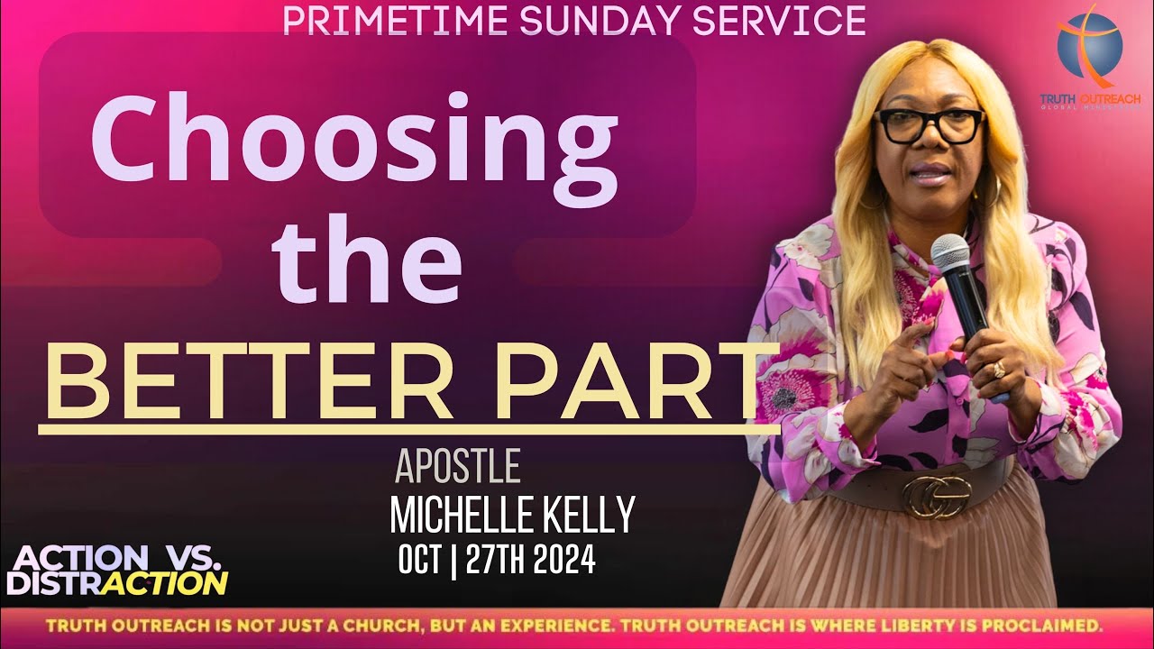 Choosing the Better Part | Apostle Michelle Kelly | LIVESTREAM - YouTube