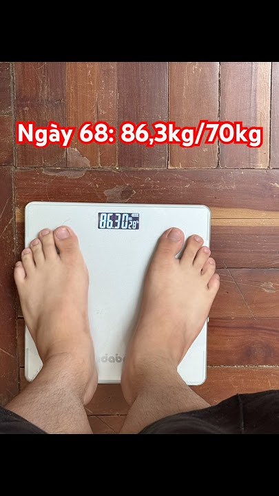 Nhật ký giảm cân về 70kg, ngày 68: 86,3kg.#giamcan #nhatky #motivation #cuocsong - YouTube