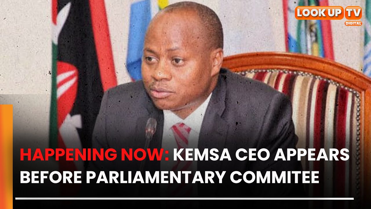 LIVE|| KEMSA CEO APPEARS BEFORE PARLIAMENTARY COMMITTEE TO ANSWER ...
