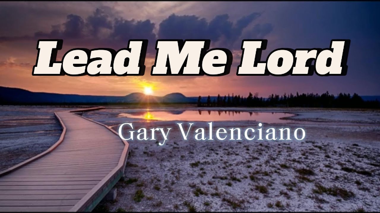 Lead Me Lord - Gary Valenciano (Lyrics) - YouTube