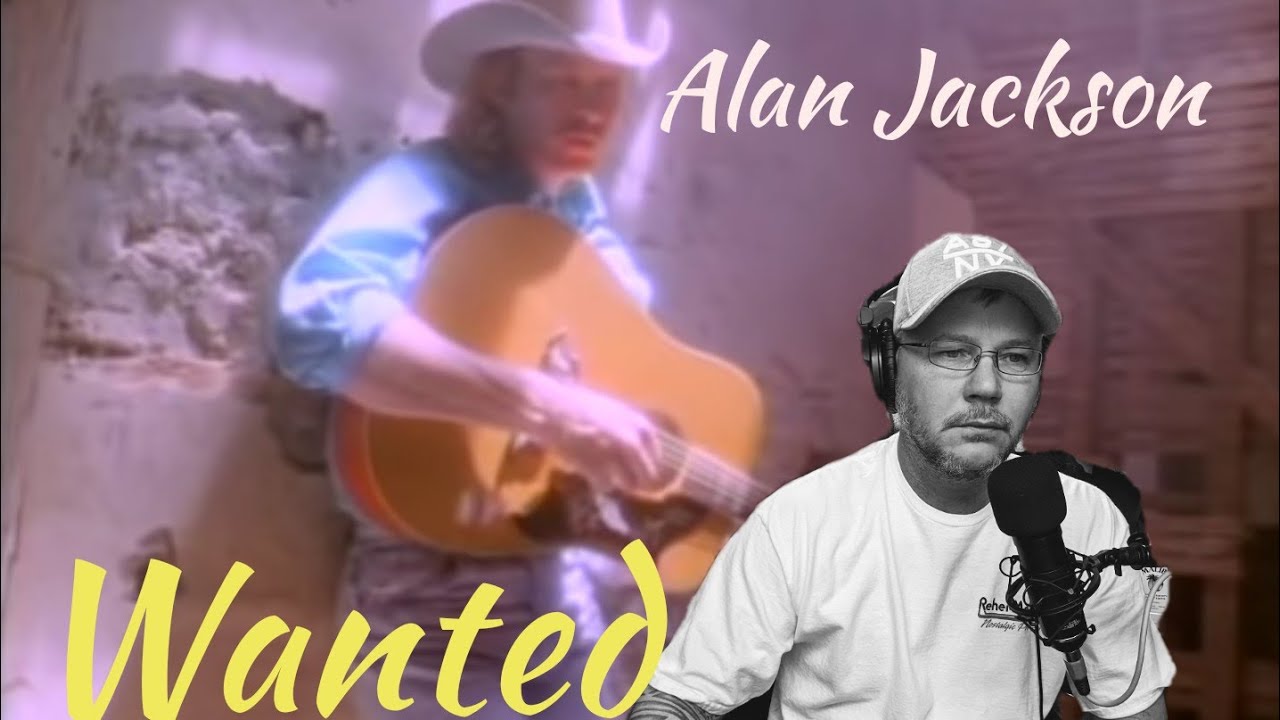 Alan Jackson - Wanted {REACTION / REVIEW} - YouTube