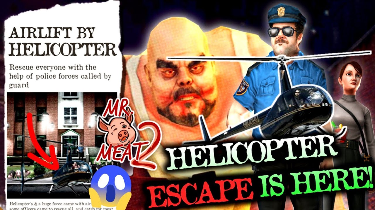 MR. MEAT 2 HELICOPTER 🚁 escape UPDATE finally coming???( Original ...