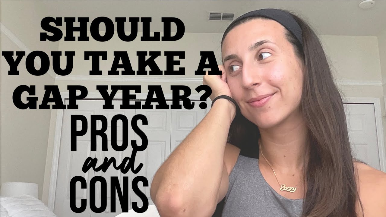 SHOULD YOU TAKE A GAP YEAR? | WHY I DID & PROS VS CONS - YouTube