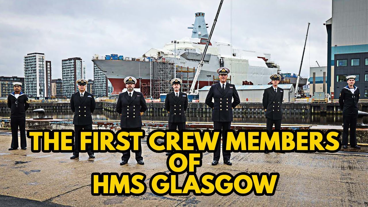 Finally! The First Crew Members Have Joined HMS Glasgow - YouTube