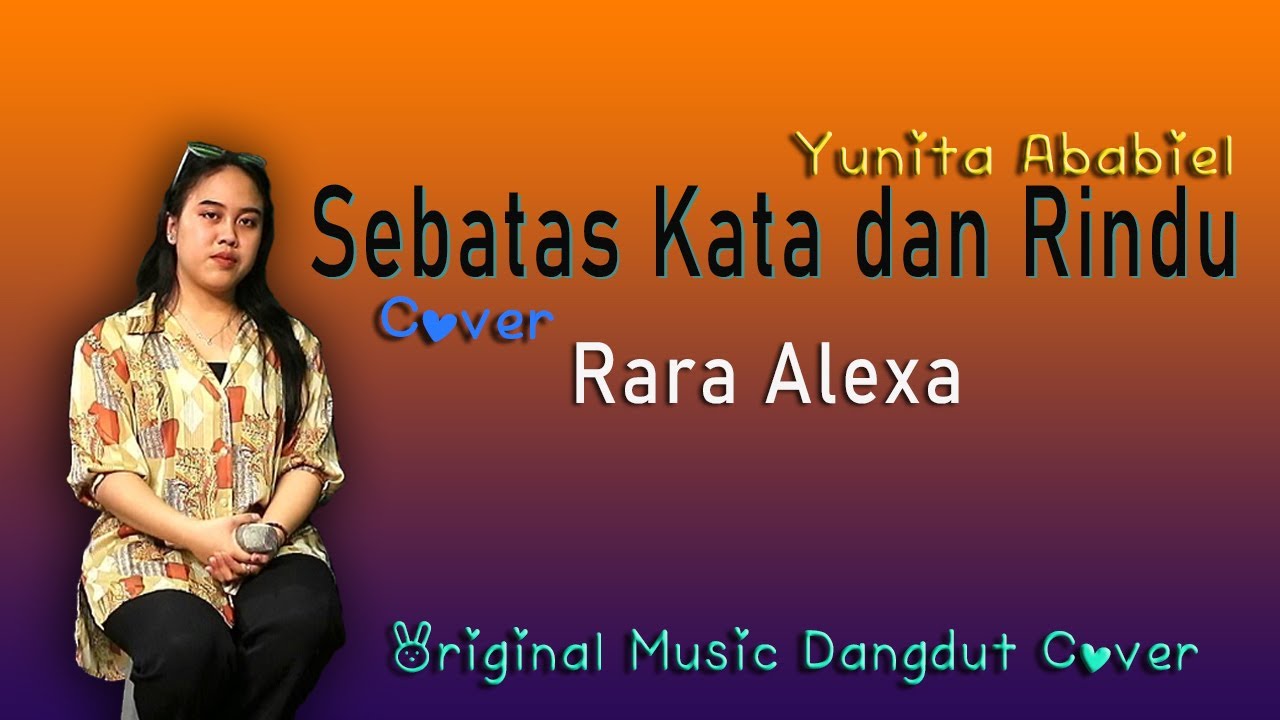 SEABATAS KATA DAN RINDU - Yunita Ababiel [ RARA ALEXA Cover ] - YouTube