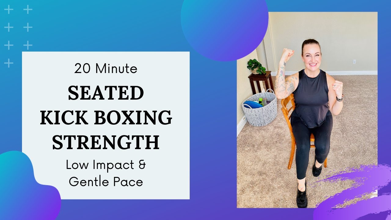 SEATED KICKBOXING FOR STRENGTH: 20 Minute Low Impact Chair Workout To ...
