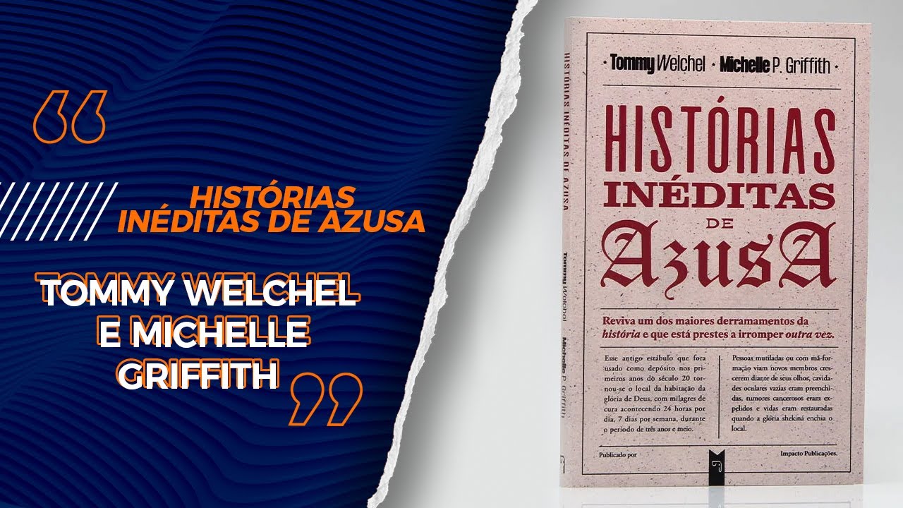 Histórias Inéditas de Azusa | Tommy Welchel e Michelle P. Griffith - Livrarias Família Cristã ...