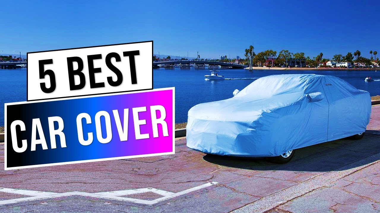 TOP 5 Best Car Covers 2024 [ Buyer's Guide ] - YouTube