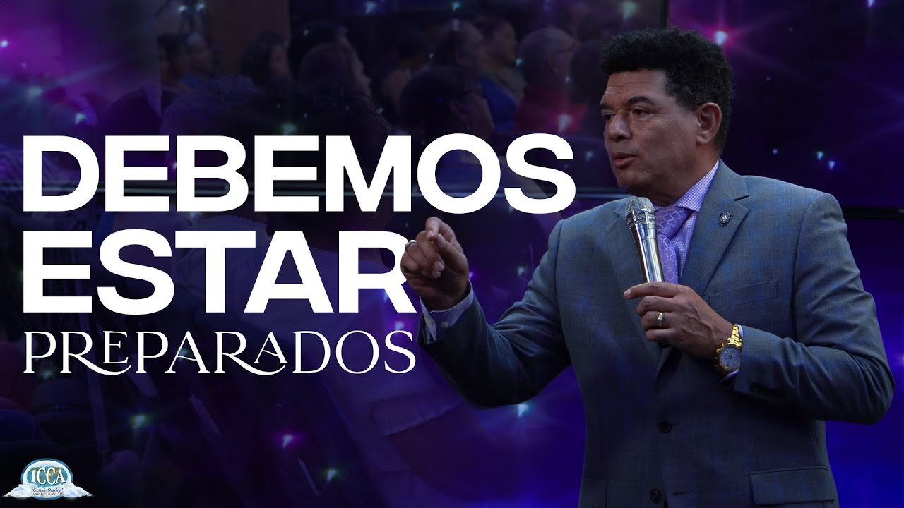 DEBEMOS ESTAR PREPARADOS | Pastor Leonel Mateo - YouTube