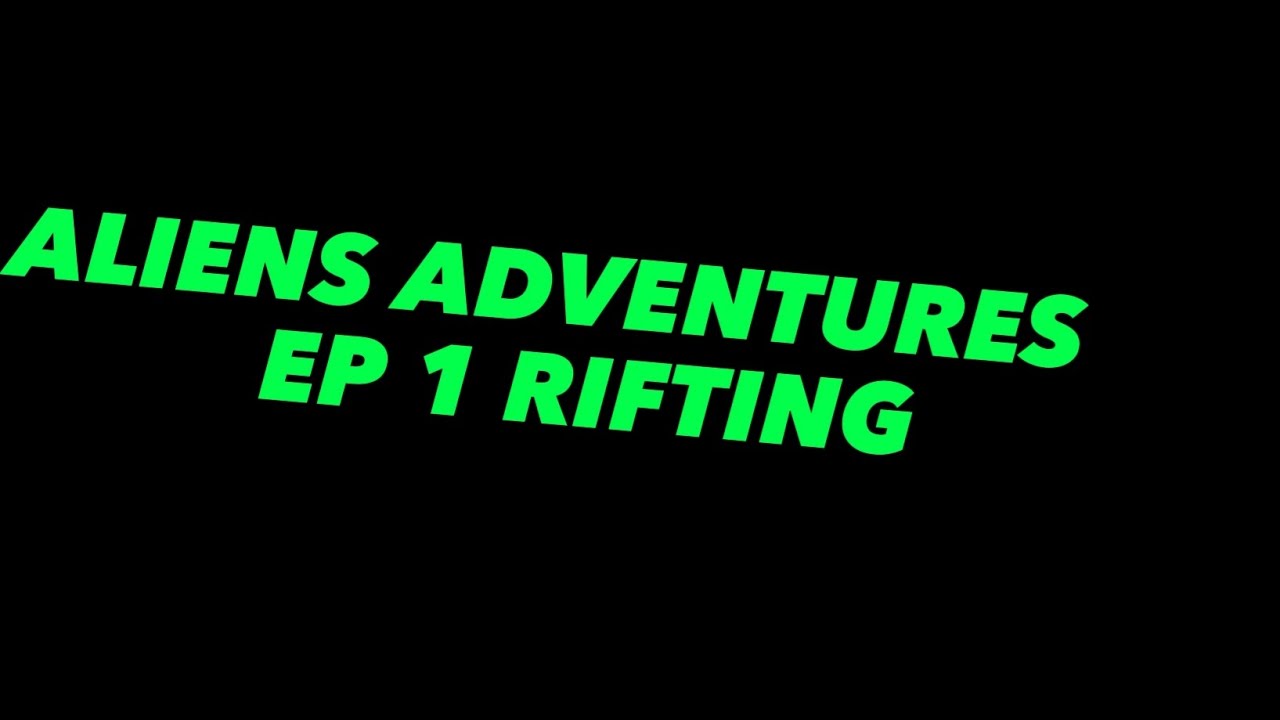 aliens adventures an series. EP 1 rifting - YouTube