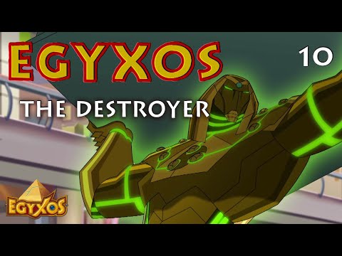 Egyxos - Episode 10 - The Destroyer