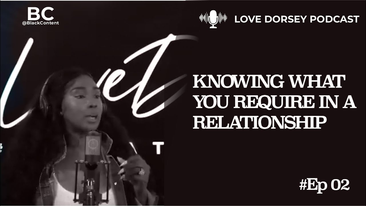Love Dorsey -know what you require in a relationship - YouTube