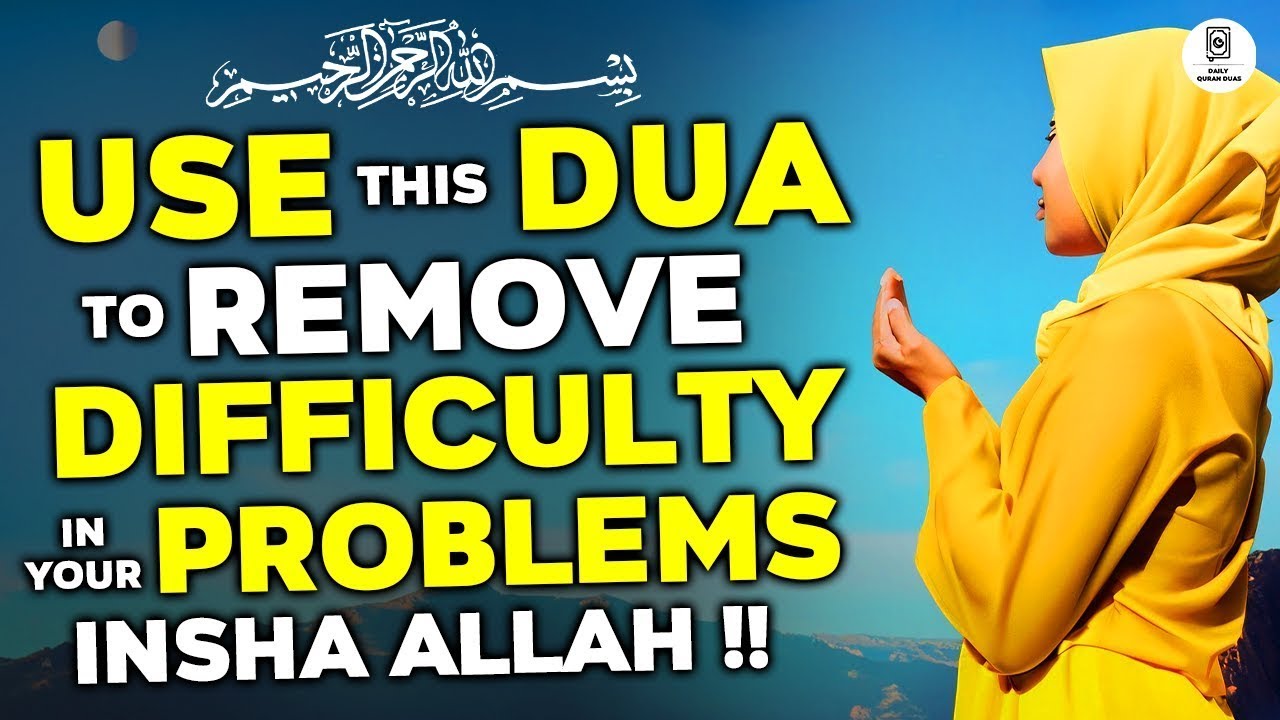 HARD DIFFICULTY IN YOUR PROBLEM WILL BE REMOVE AND DESTROY WITH THIS DUA !! ALL TROUBLES WILL ...