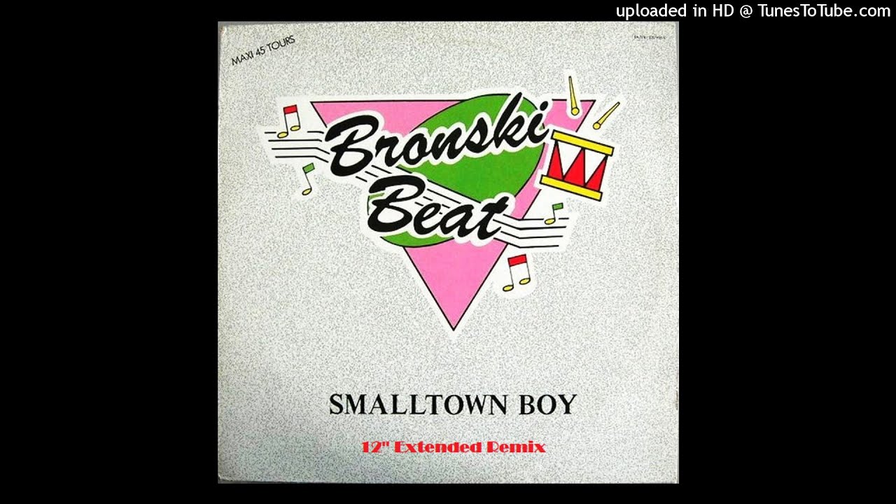Bronski Beat - Smalltown Boy (12'' Extended Remix) - YouTube
