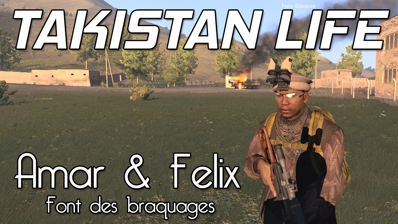 [Replay] Takistan Life : Amar & Felix font des braquages (Rebelle ...
