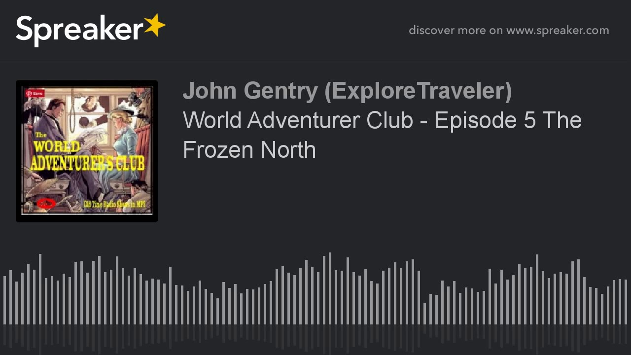 World Adventurer Club - Episode 5 The Frozen North - YouTube